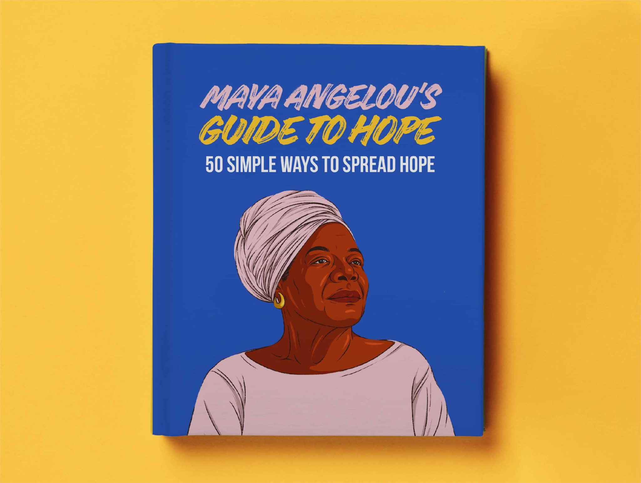 Maya Angelou’s Guide to Hope: 50 Simple Ways to Spread Hope Book Design ...