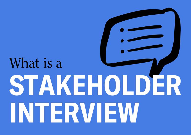 The Guide to Stakeholder Interviews: What Works and What Doesn’t ...